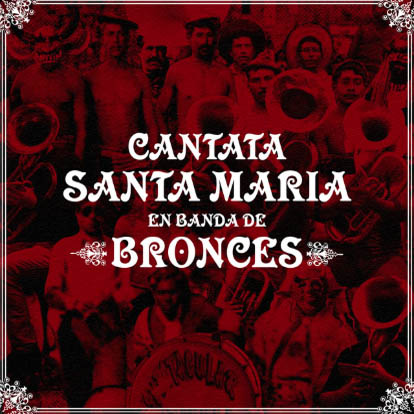 Cantata Santa María en banda de bronces | MusicaPopular.cl